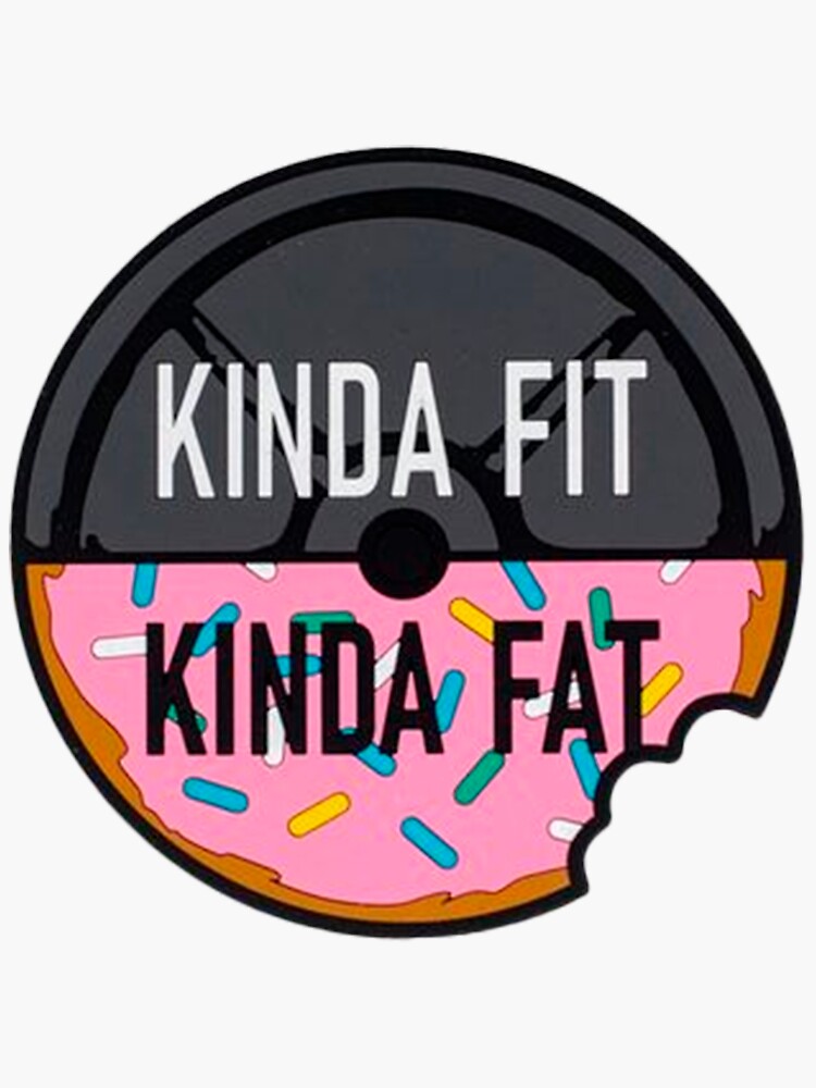 "Kinda FIT Kinda FAT Gym Motivation Aesthetic" Sticker by Gym-House ...