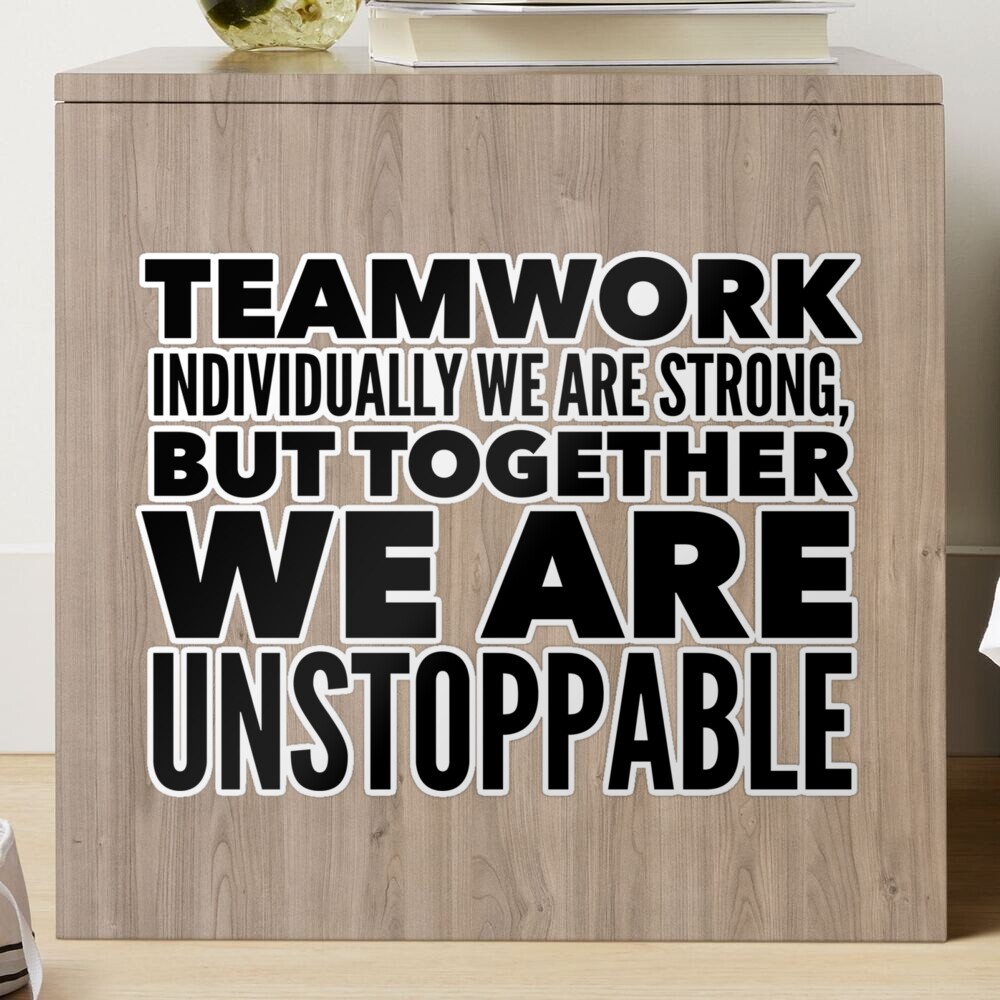 Unstoppable Team Quotes 99 Quotes That Celebrate Teamwork, Hard Work,