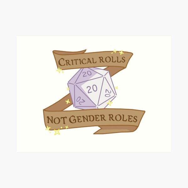 "critical rolls not gender roles" Art Print for Sale by annieloveg ...