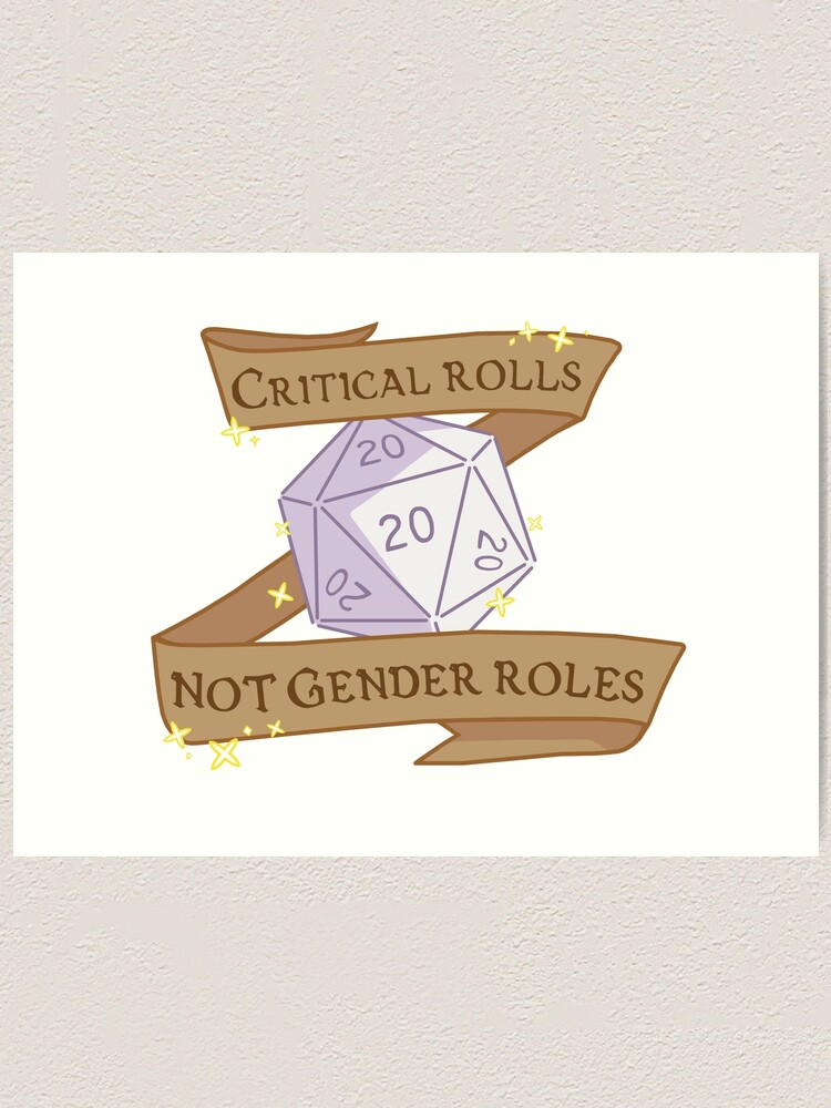 "critical rolls not gender roles" Art Print for Sale by annieloveg ...