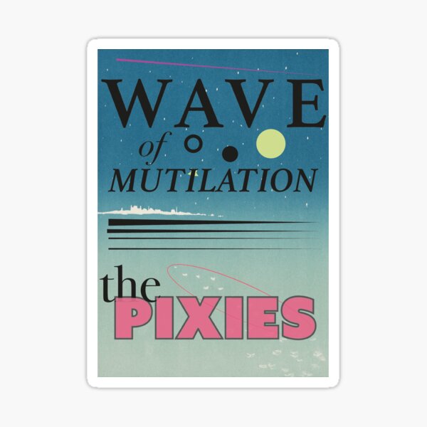 "Wave of mutilation - The Pixies " Sticker for Sale by elliottdubrule ...