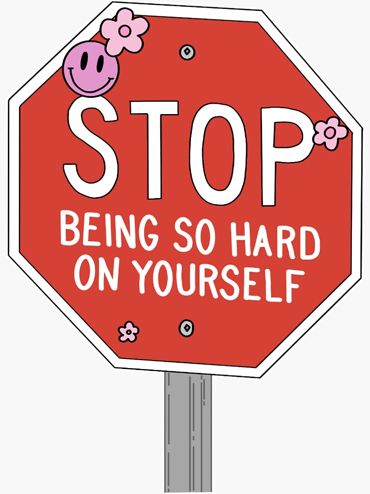 "Stop being hard on yourself" Sticker for Sale by roryejaymes | Redbubble