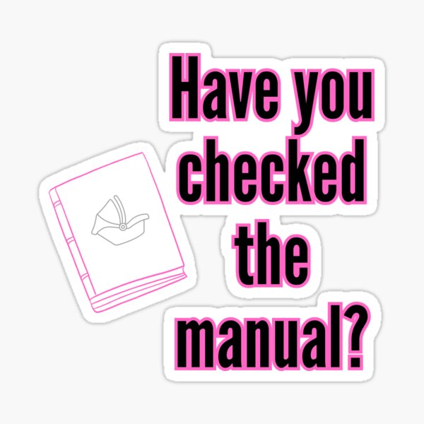 "Have You Checked the Manual? " Sticker for Sale by BuckleUpDesign ...