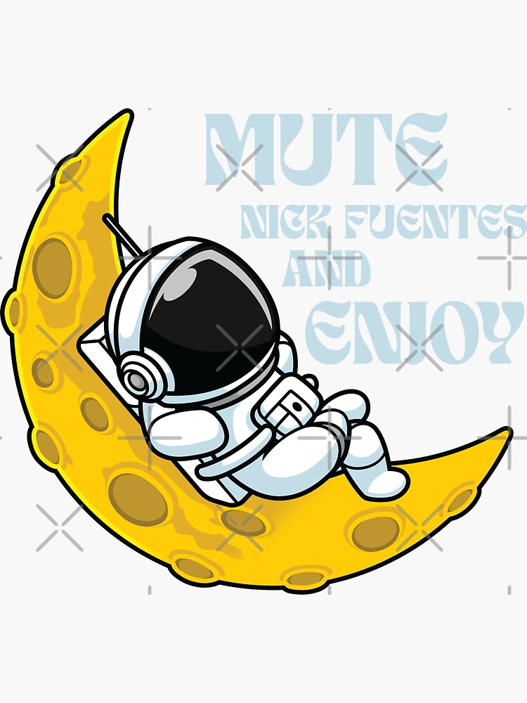 "MUTE NICK FUENTES RUNAWAY KICK OUT NICK SHUT UP NICK FUENTES" Sticker ...