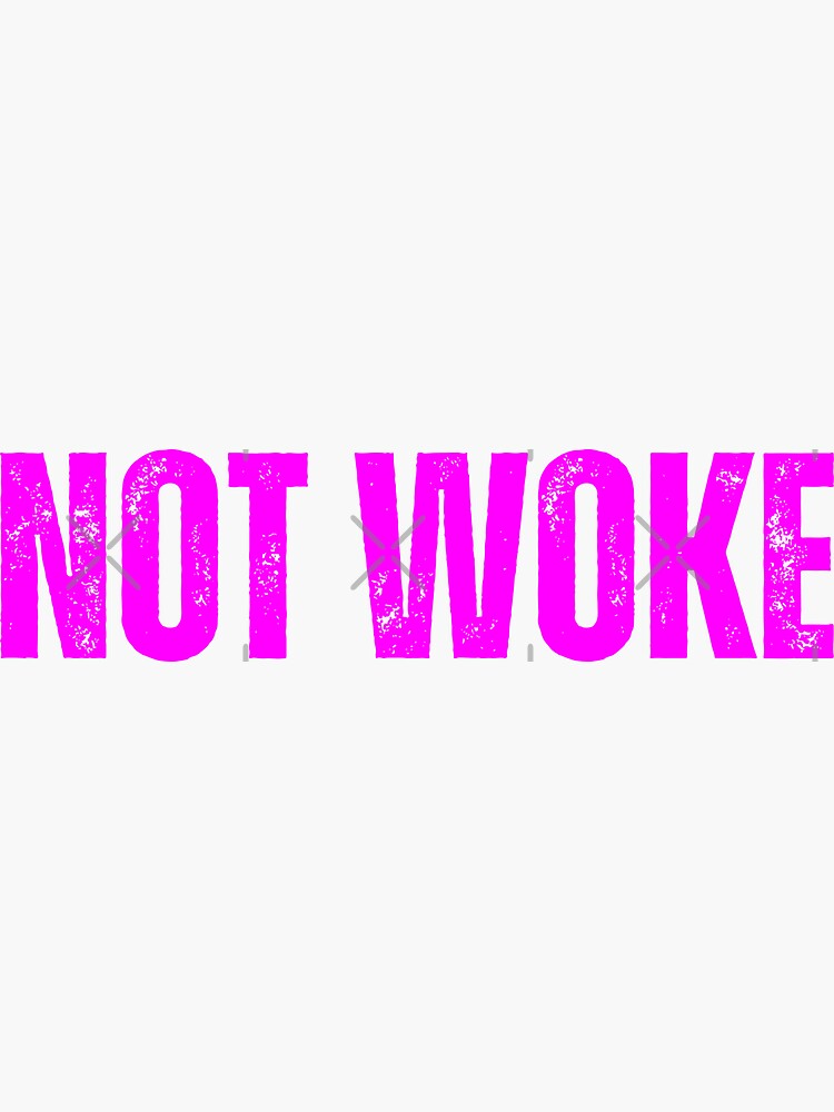 "Not Woke" Sticker for Sale by lachataigne | Redbubble