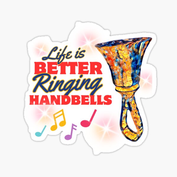 "Life is better ringing handbells" Sticker for Sale by CelticClapper ...