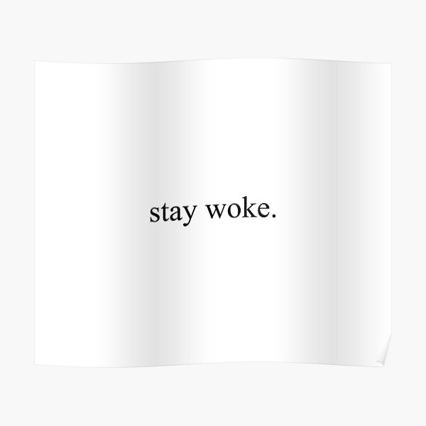 "stay woke. [Top Girly Teenager Quotes & Lyrics]" Poster for Sale by ...