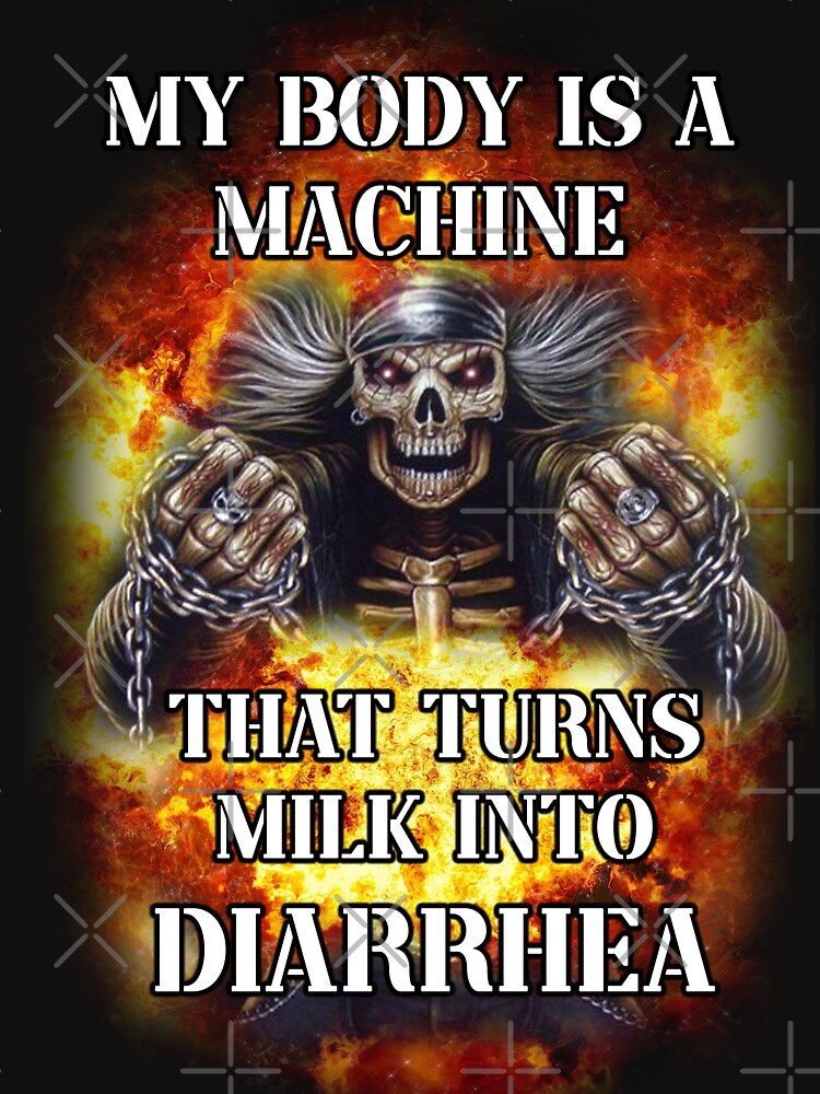 "my body is a machine that turns milk into diarrhea badass skeleton ...