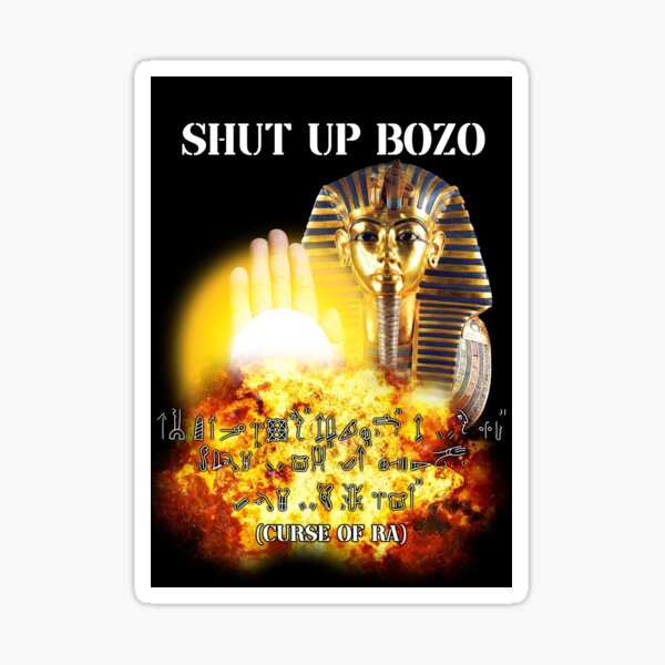 "shut up bozo (curse of ra)" Sticker for Sale by InMyMentalEra | Redbubble