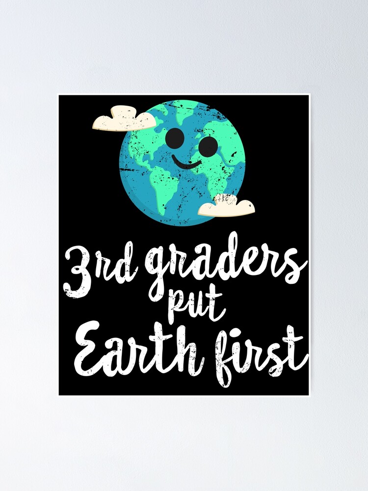 "3rd Graders Put Earth First, Cute Earth Day Shirt School" Poster by ...