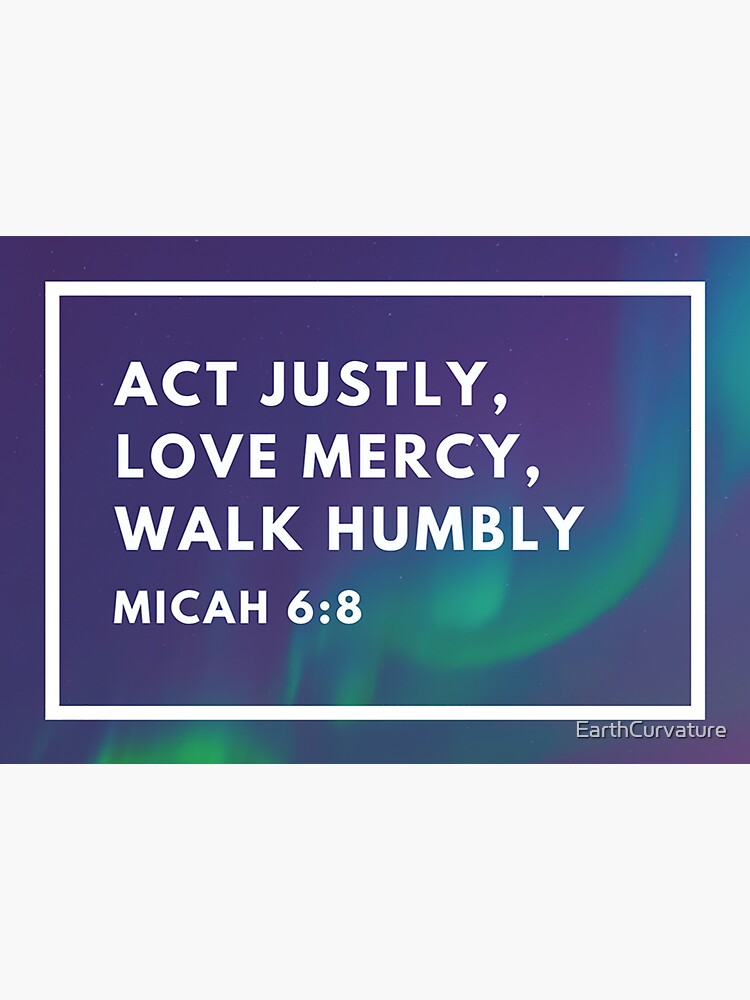 "Bible Verse Design: ACT JUSTLY, LOVE MERCY, WALK HUMBLY Micah 6:8 ...