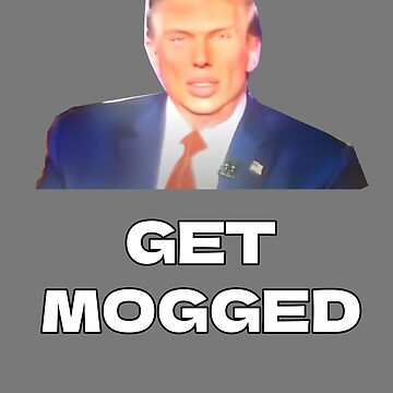 "Get Mogged (Mogger, Looksmaxxing)" Sticker for Sale by LookinFreshh ...