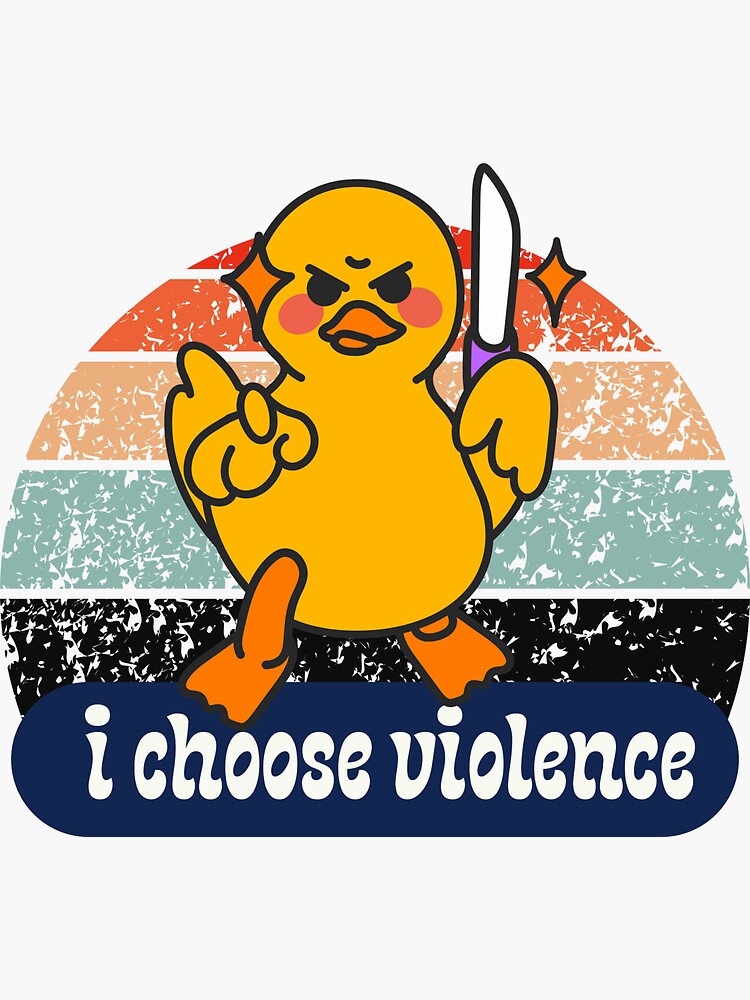 "i Choose Violence ,duck meme" Sticker for Sale by khalidteez | Redbubble