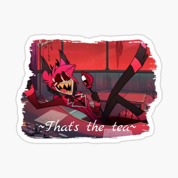 "That's the tea (Alastor) " Sticker for Sale by rksharkd98 | Redbubble