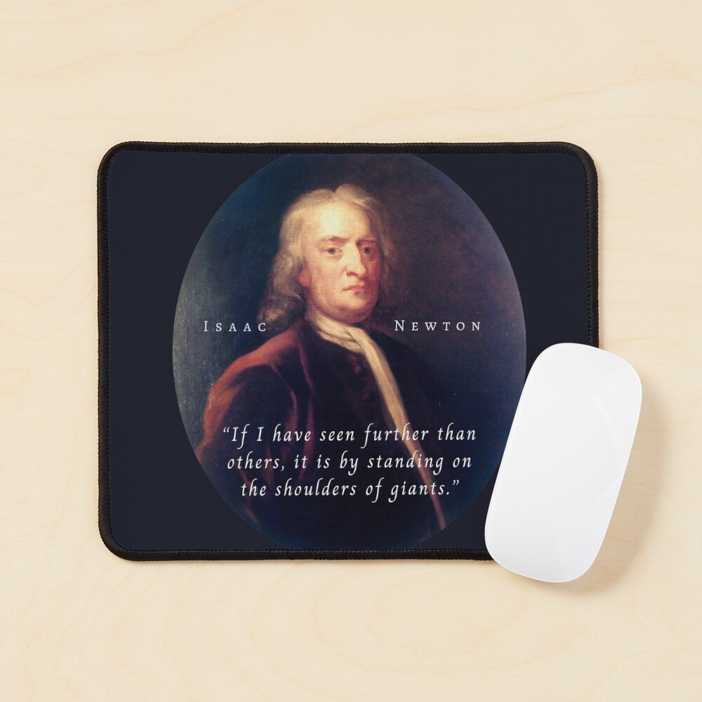 "Isaac Newton portrait and quote: If I have seen further than others ...