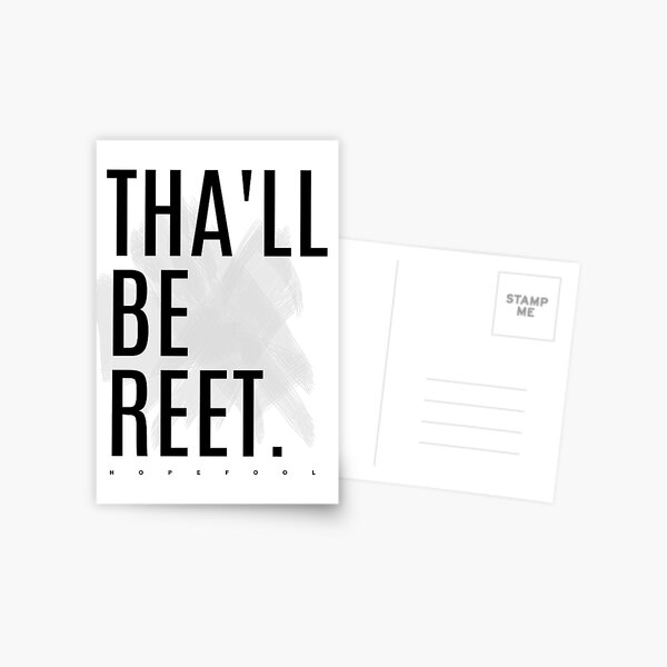 "Tha'll Be Reet." Postcard for Sale by PMundy | Redbubble