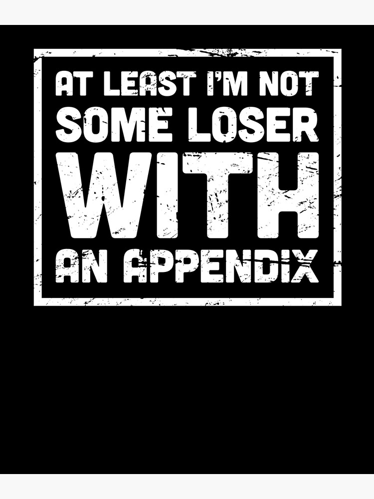 "Funny Appendicitis Surgery Gift - Appendix" Poster by ethandirks ...