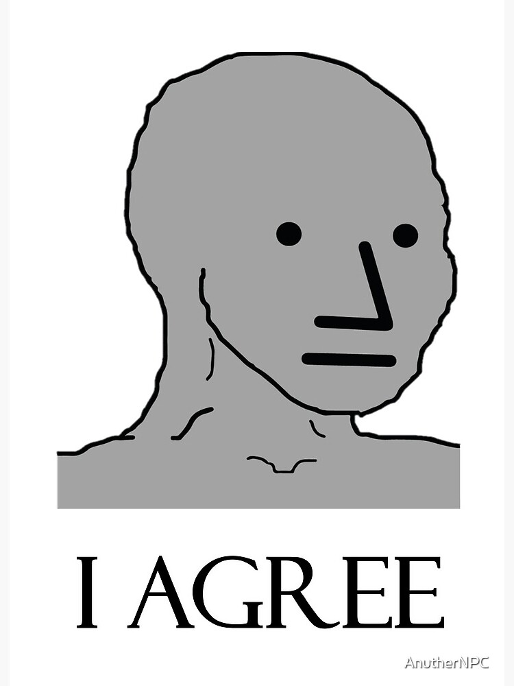 "NPC Wojak Meme I agree" Art Board Print for Sale by AnutherNPC | Redbubble