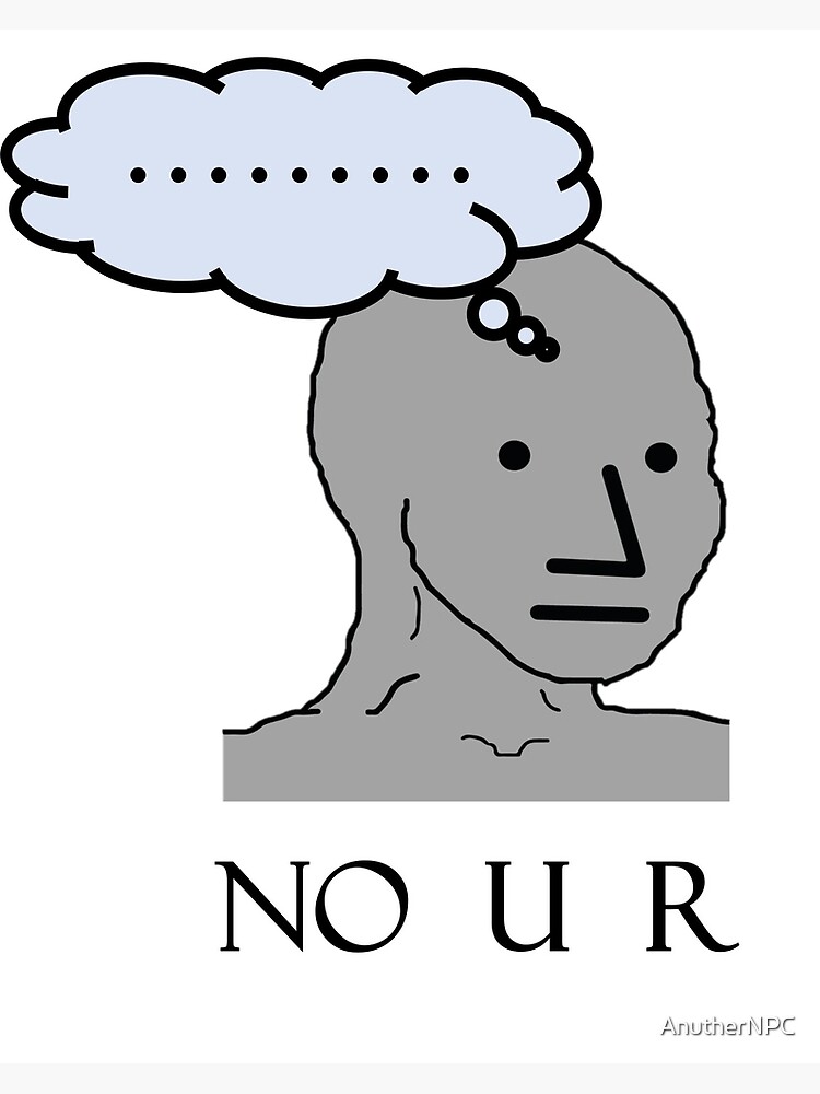 "NPC Wojak Meme arguments" Poster for Sale by AnutherNPC | Redbubble