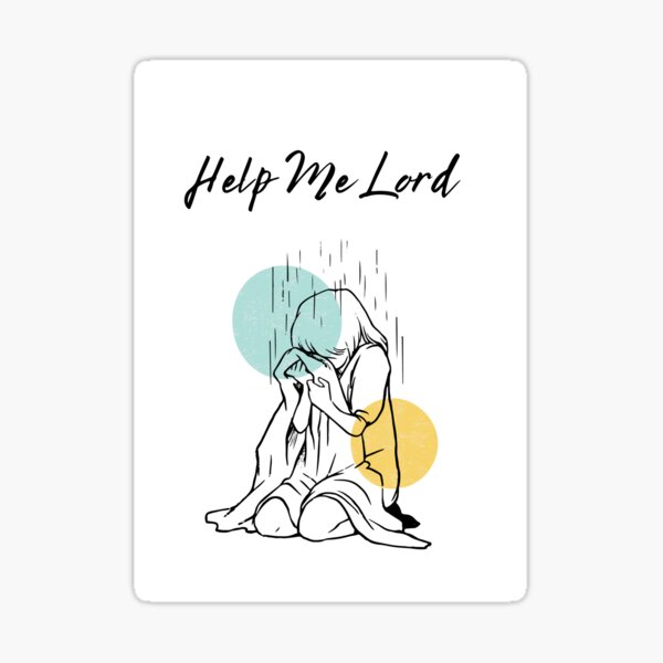 "Help Me Oh Lord" Sticker for Sale by BodyOfCHRIST | Redbubble