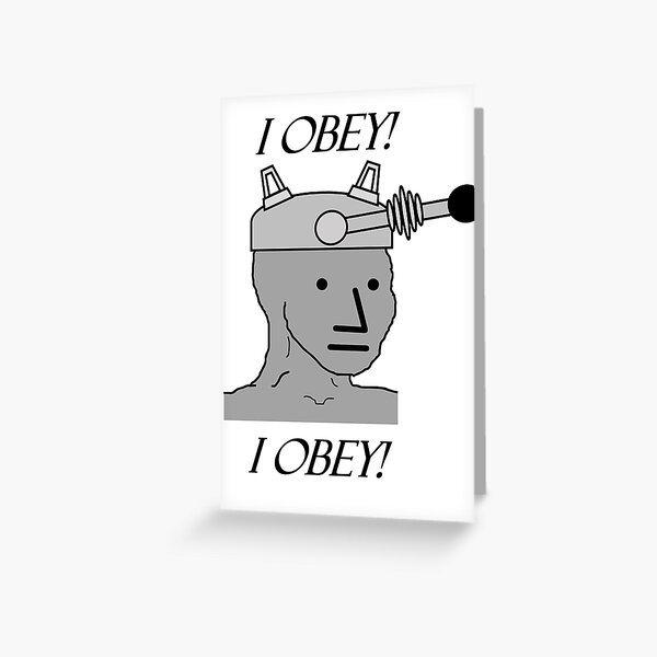 "NPC Wojak Meme I OBEY" Greeting Card for Sale by AnutherNPC | Redbubble