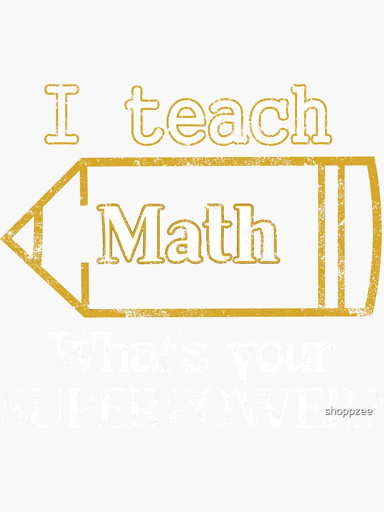 "I Teach Math Teacher Math Teacher Gift" Sticker for Sale by shoppzee ...