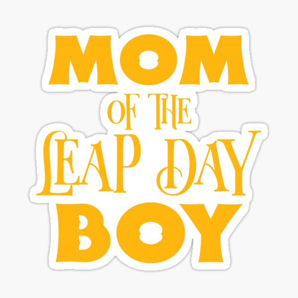 "Mom of the Leap Day Boy" Sticker for Sale by 87-Aesthetics | Redbubble