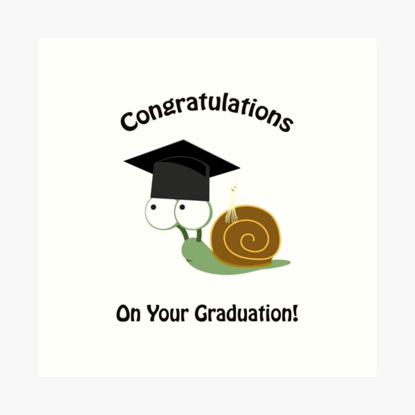 "Congratulations on your graduation snail" Art Print for Sale by ...
