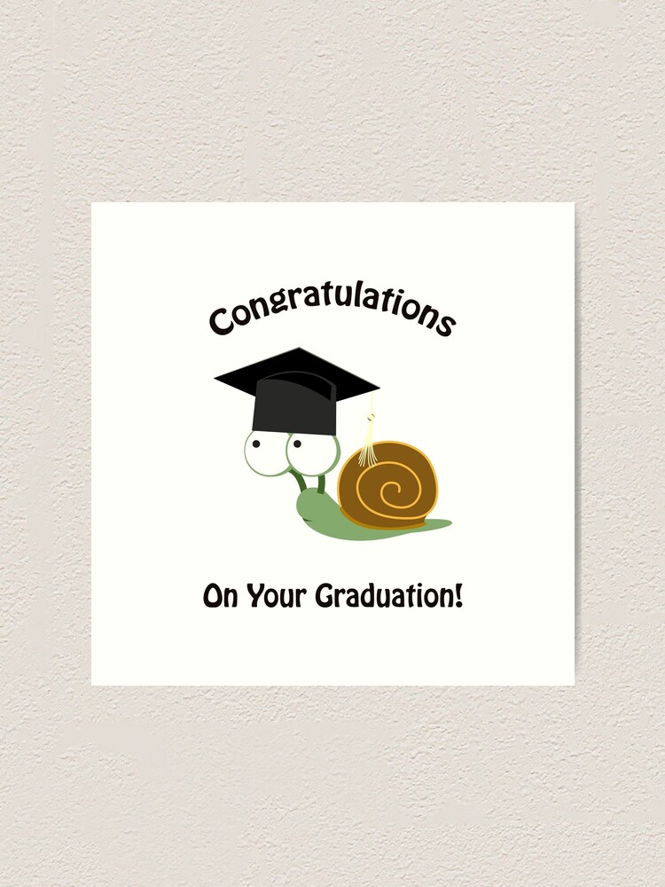 "Congratulations on your graduation snail" Art Print for Sale by ...