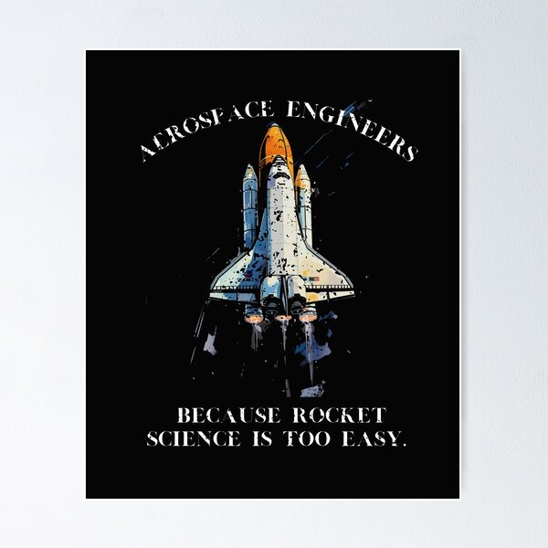 "Aerospace engineering funny quote because rocket science is too easy ...