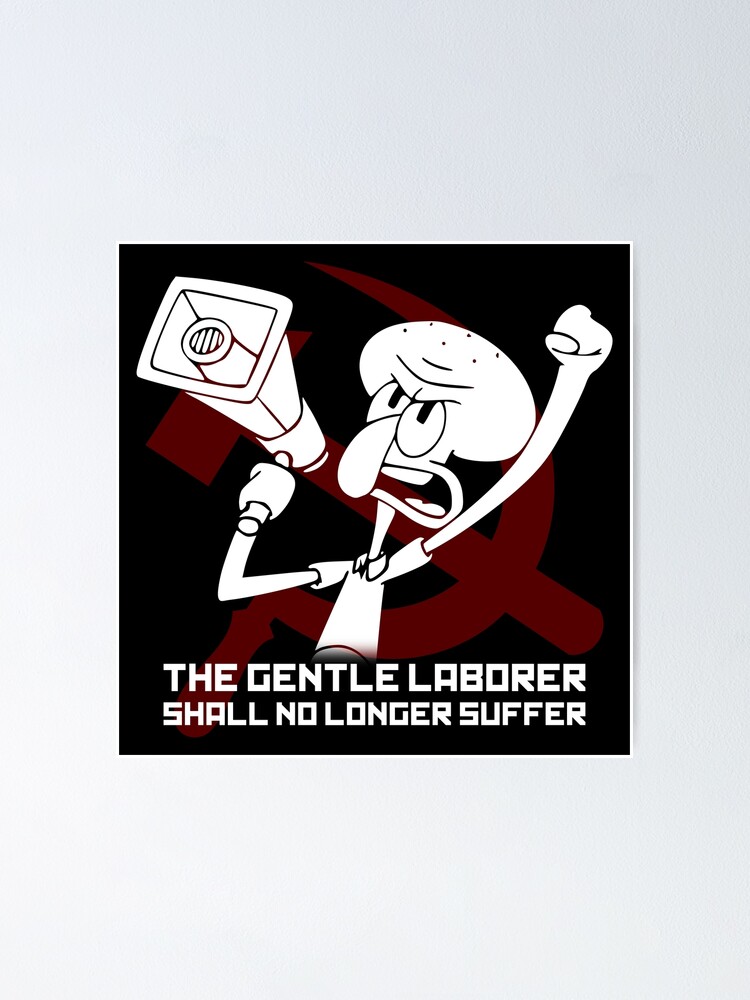 "The Gentle Laborer Shall No Longer Suffer!" Poster for Sale by ...