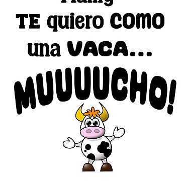 Pegatina con la obra «Mamy te quiero como una Vaca...Mucho!» de LaModaLoKa01 | Redbubble