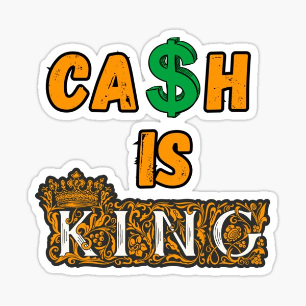 "Cash is king" Sticker for Sale by MJOSTORE | Redbubble