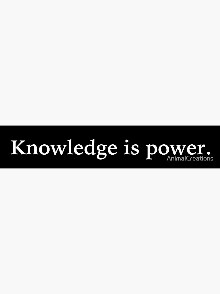 "Knowledge is power bumper sticker" Sticker for Sale by AnimalCreations ...