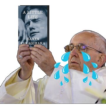 "Crying Pope Holding A Little Life Hanya Yanagihara " Sticker for Sale ...
