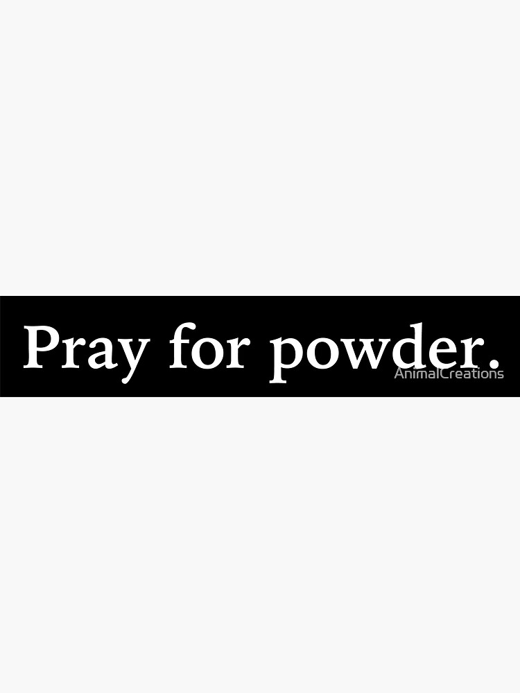 "Pray for powder bumper sticker" Sticker for Sale by AnimalCreations ...