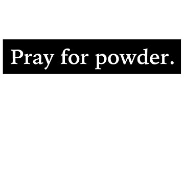 "Pray for powder bumper sticker" Sticker for Sale by AnimalCreations ...