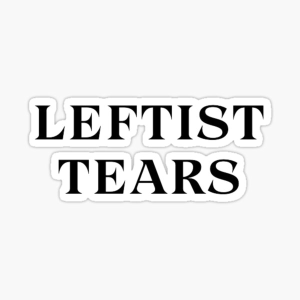 "leftist tears sticker" Sticker for Sale by Trialloja | Redbubble