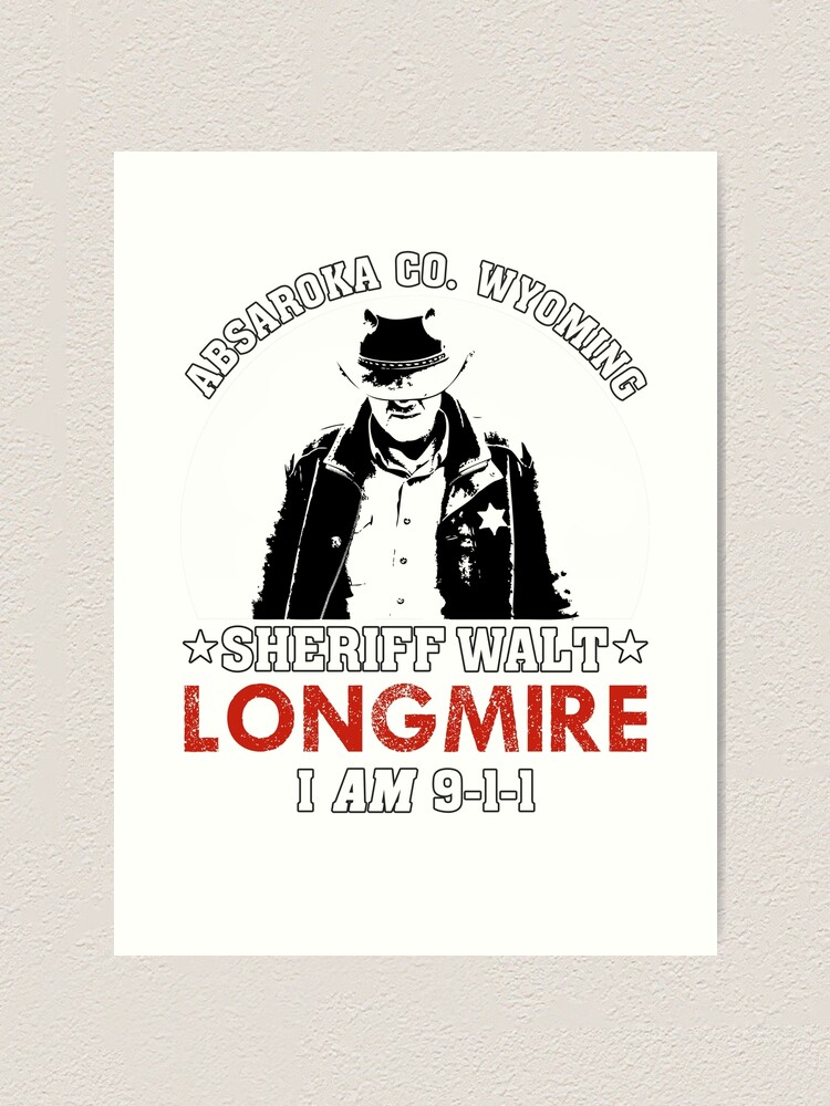 "Sheriff Walt Longmire - Absaroka County Wyoming" Art Print for Sale by ...