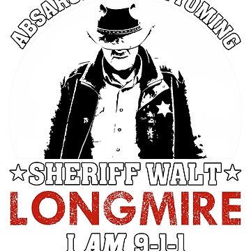"Sheriff Walt Longmire - Absaroka County Wyoming" Essential T-Shirt for ...