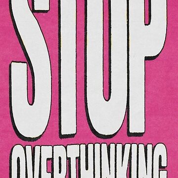 "stop overthinking" Poster for Sale by ninisinterlude | Redbubble