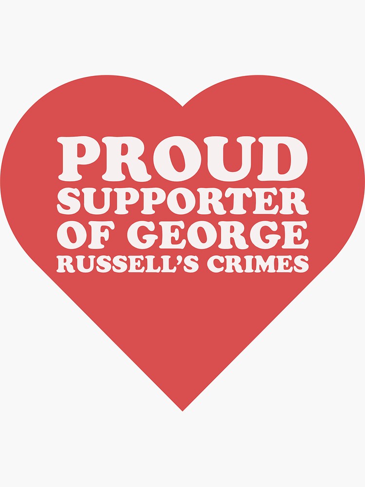 "Proud supporter of George Russell’s crimes " Sticker for Sale by ...