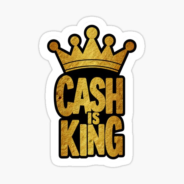 "Cash is King" Sticker for Sale by Zibis09 | Redbubble