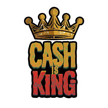 "Cash is King" Sticker for Sale by Zibis09 | Redbubble