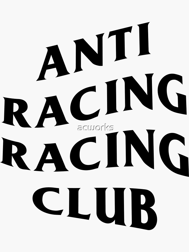 "ANTI RACING RACING CLUB" Sticker for Sale by acworks | Redbubble