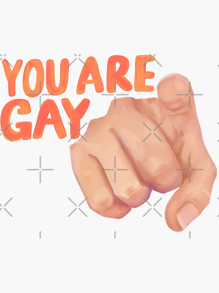 "you are gay" Sticker for Sale by sjonniees | Redbubble