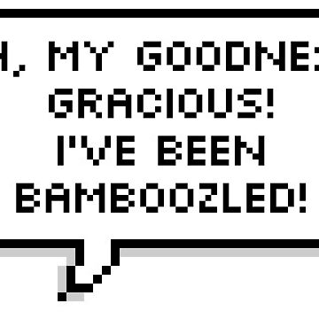 "Oh, my goodness gracious! I've been bamboozled!" Sticker by jiminsyeol | Redbubble