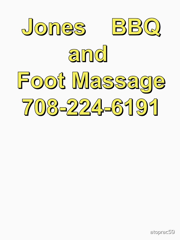 "Jones BBQ and Foot Massage" T-shirt by atoprac59 | Redbubble | jones ...