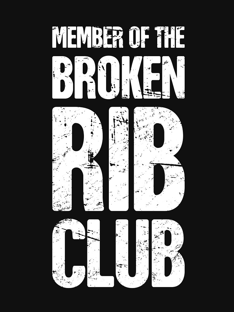 "Club - Get Well Gift Fractured Broken Rib" T-shirt for Sale by ...