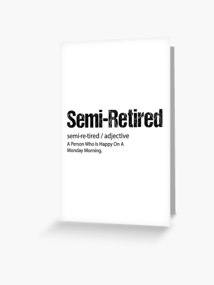 "Semi Retirement" Greeting Card for Sale by Spookyjob | Redbubble